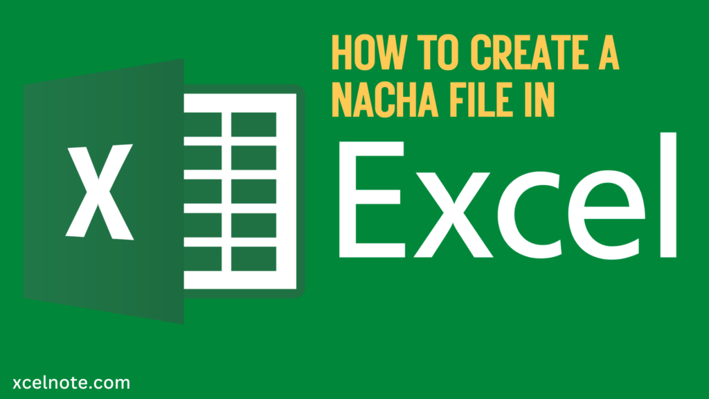 How to Create a NACHA File in Excel - XcelNote